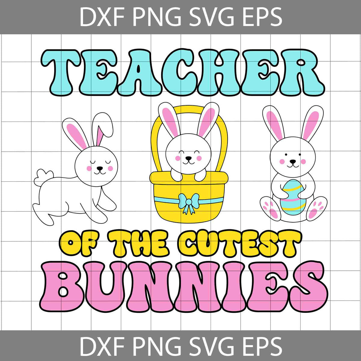 Teacher Of The Cutest Bunnies Svg, Funny Easter Teacher Svg, Happy ...