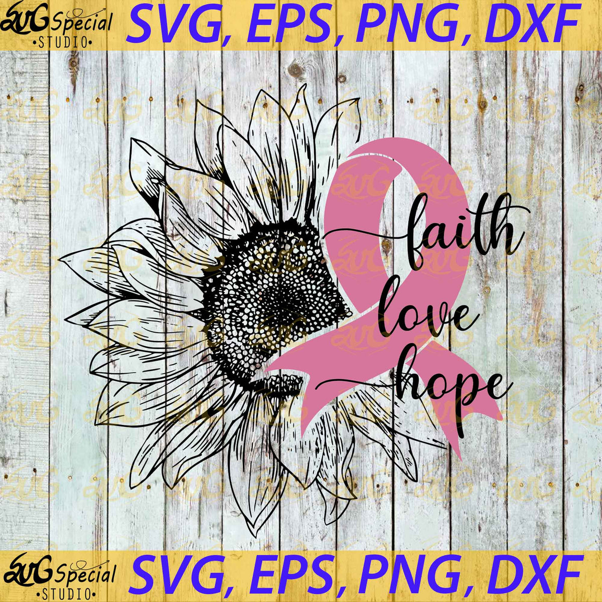Sunflower Breast Cancer Svg, Faith Love Hope Svg, Cancer Awareness Svg ...