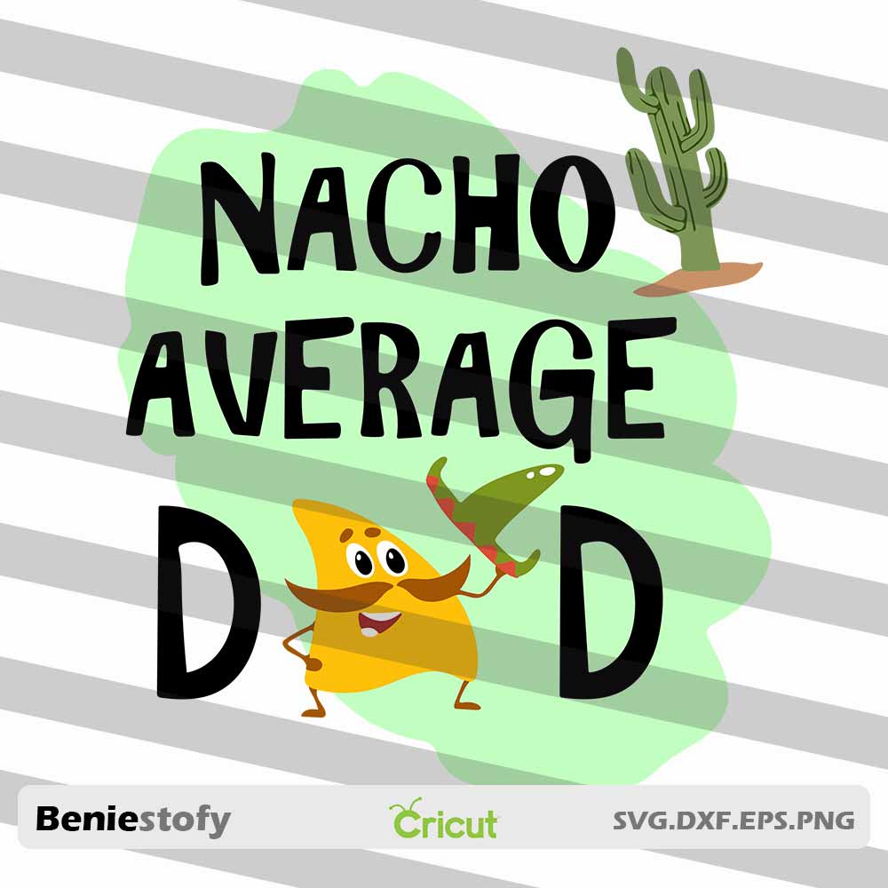 Nacho Average Dad svg, Dad svg, father's day svg, crciut file, clipart ...