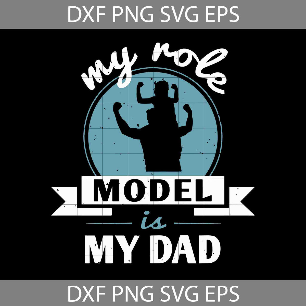My Role Model Is My Dad Fathers Day Svg, Father's Day Svg, Cricut File ...