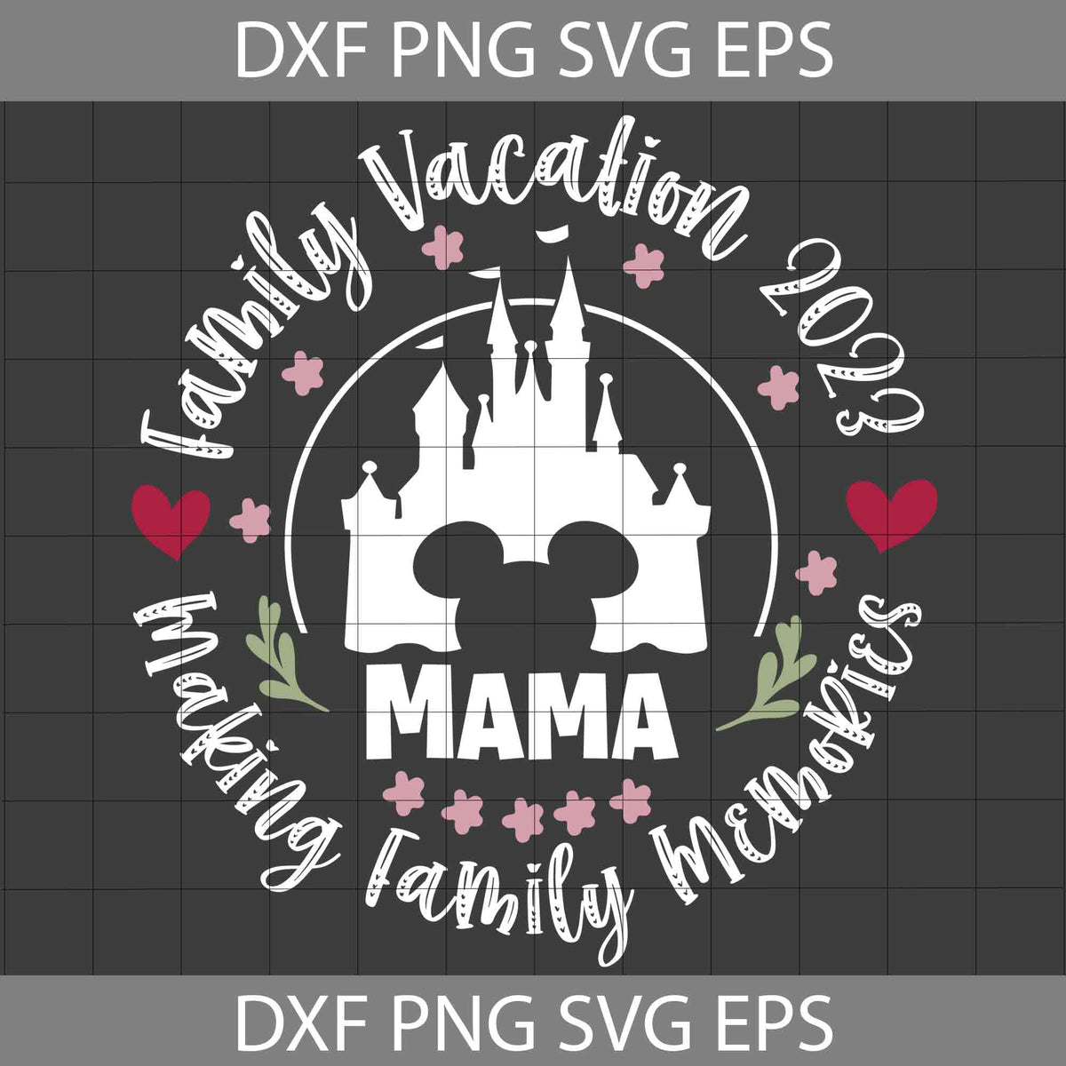 Mama Svg, Family Vacation 2023 SVG, Making Family Memories Svg, Castle ...