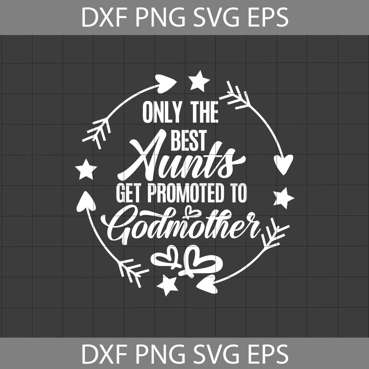 Only the Best Aunts Get Promoted To Godmother Svg, Aunt Svg, Godmother ...