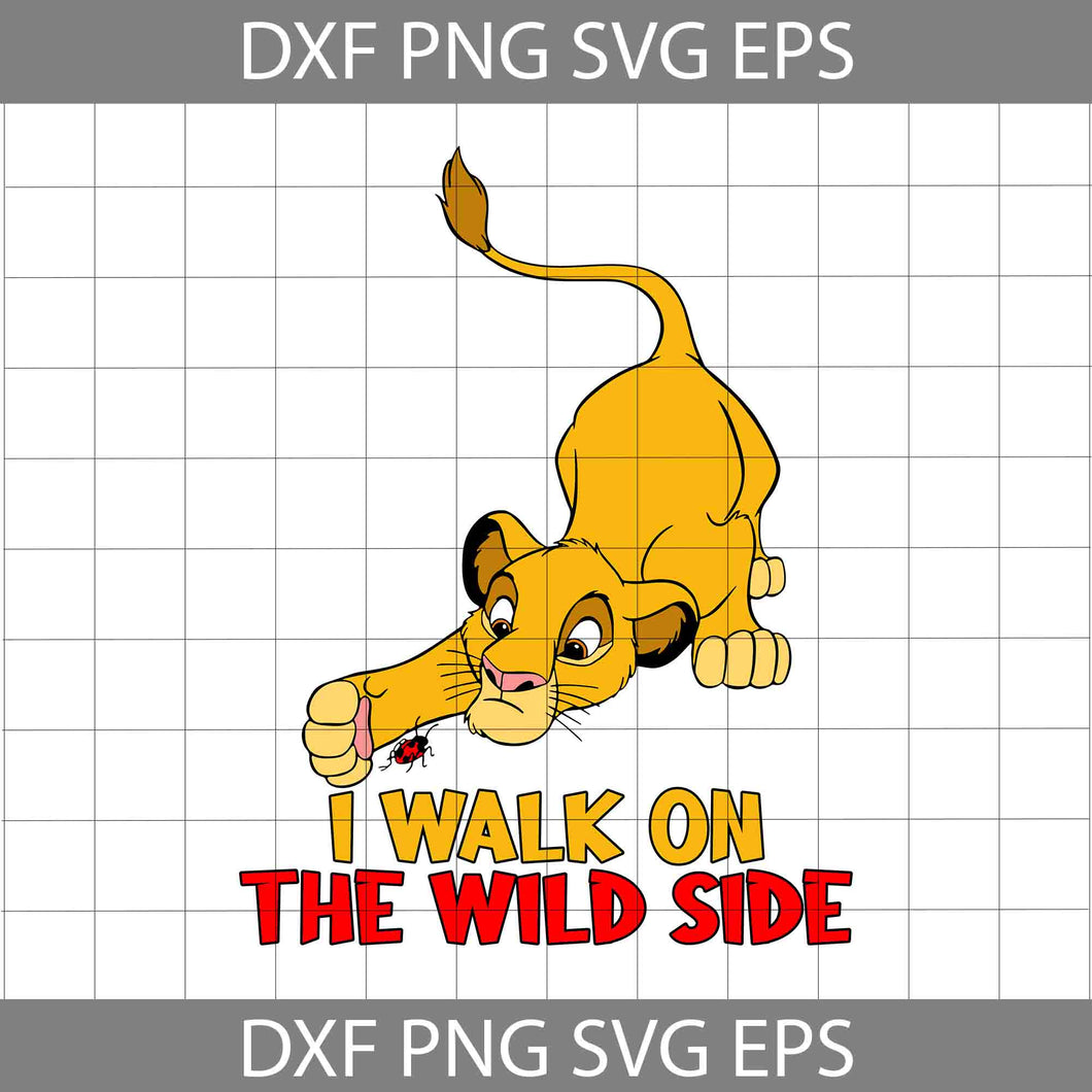 I Walk On The Wild Side Svg, Cartoon Svg, Cricut File, Clipart, Svg ...
