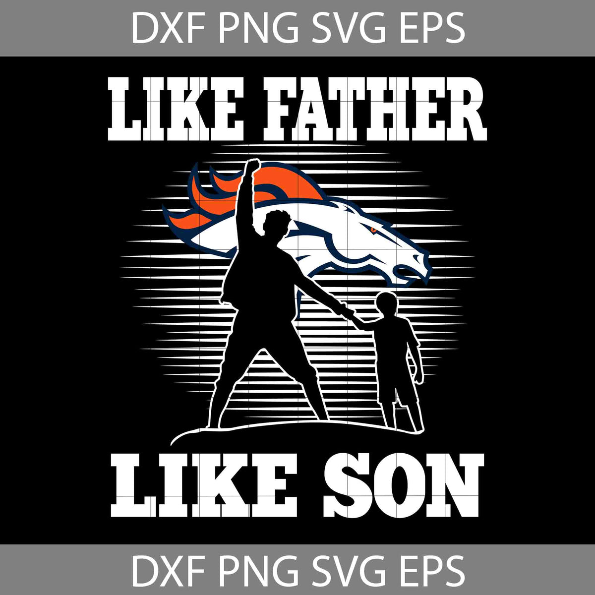 Like Father Like Son Denver Broncos Svg, Happy Father’s Day Svg, Dad ...