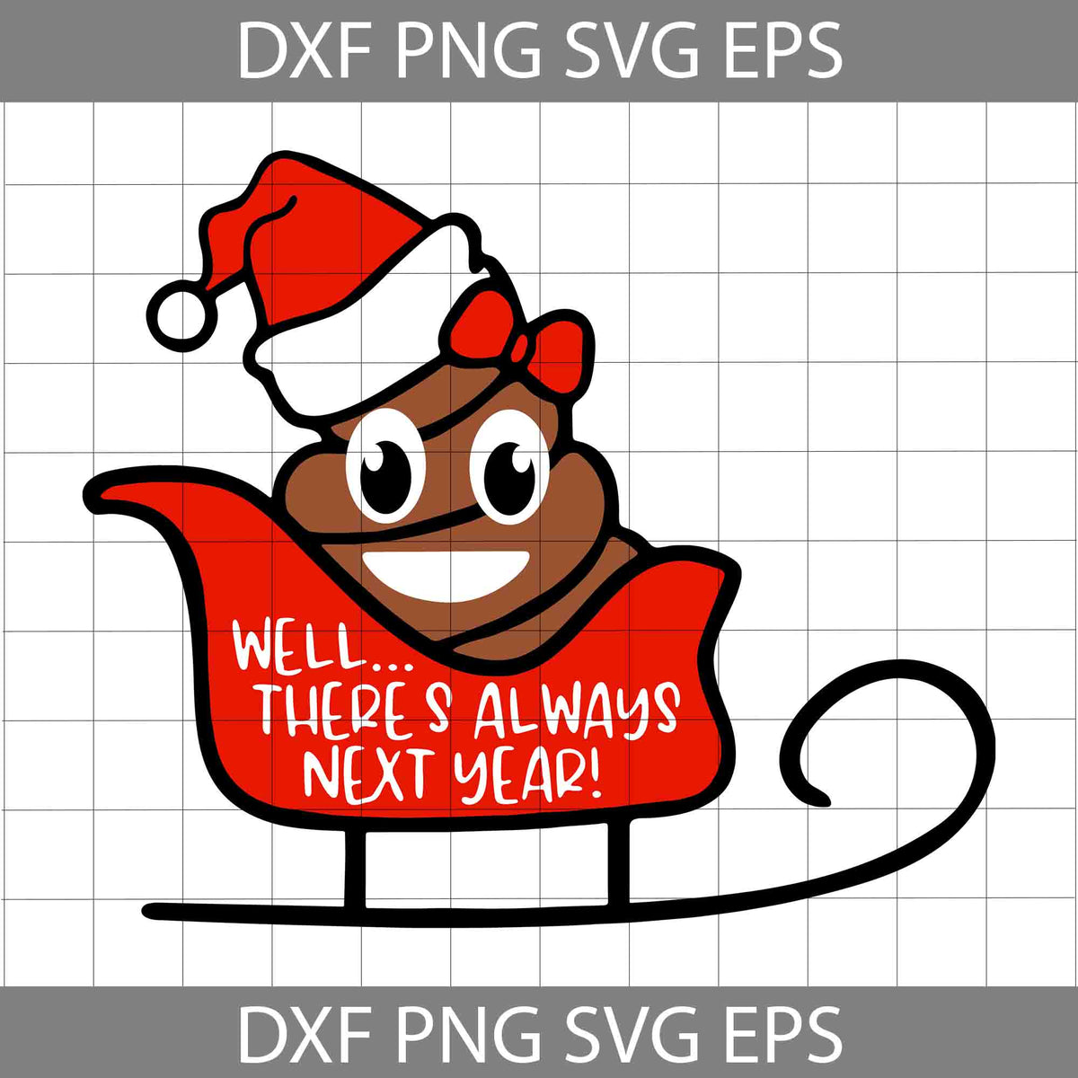 Well There's Always Next Year Svg, Poop Santa Svg, Shit Svg, Christmas ...