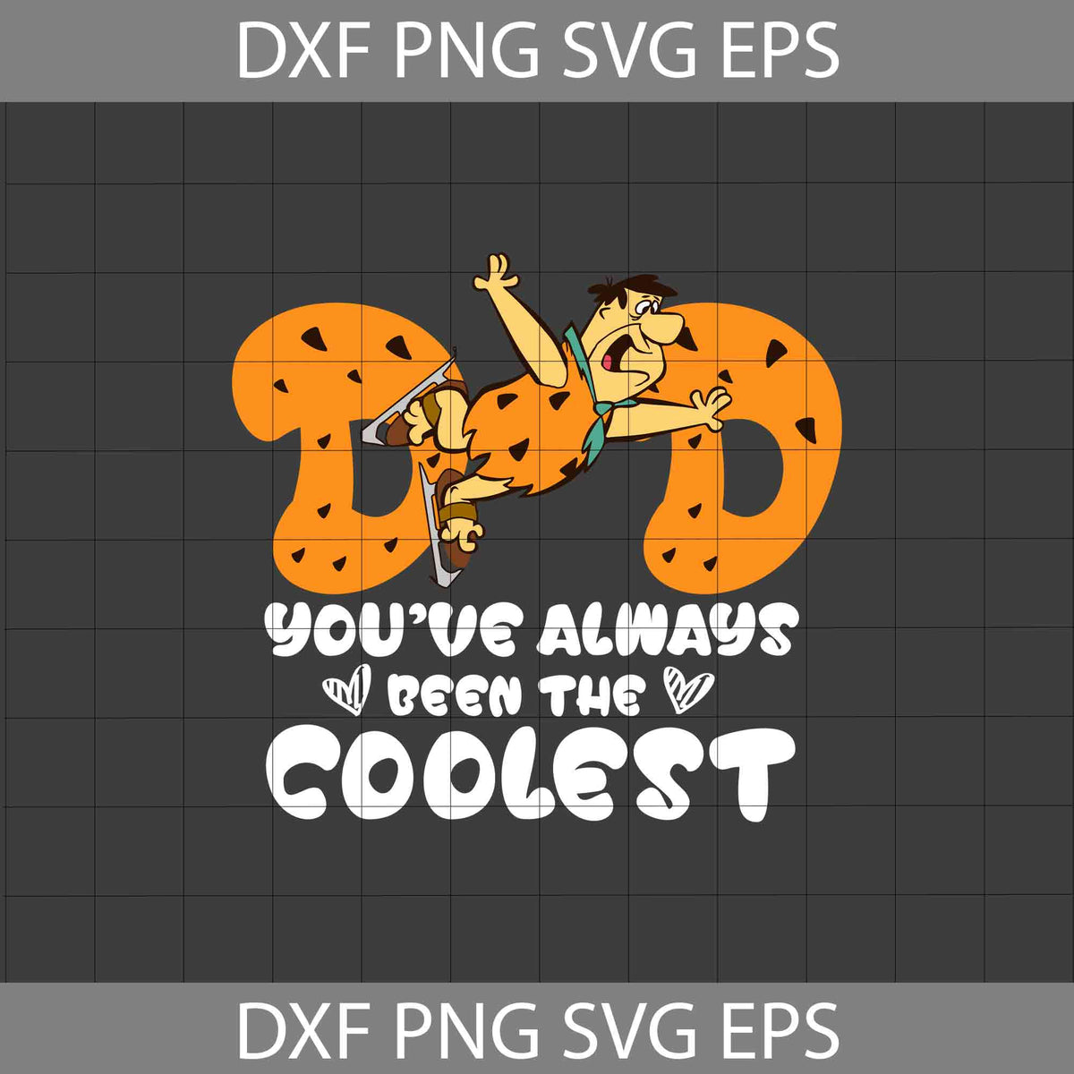 Dad, you’ve always been the coolest Svg, Fred Svg, Flintstones Svg ...