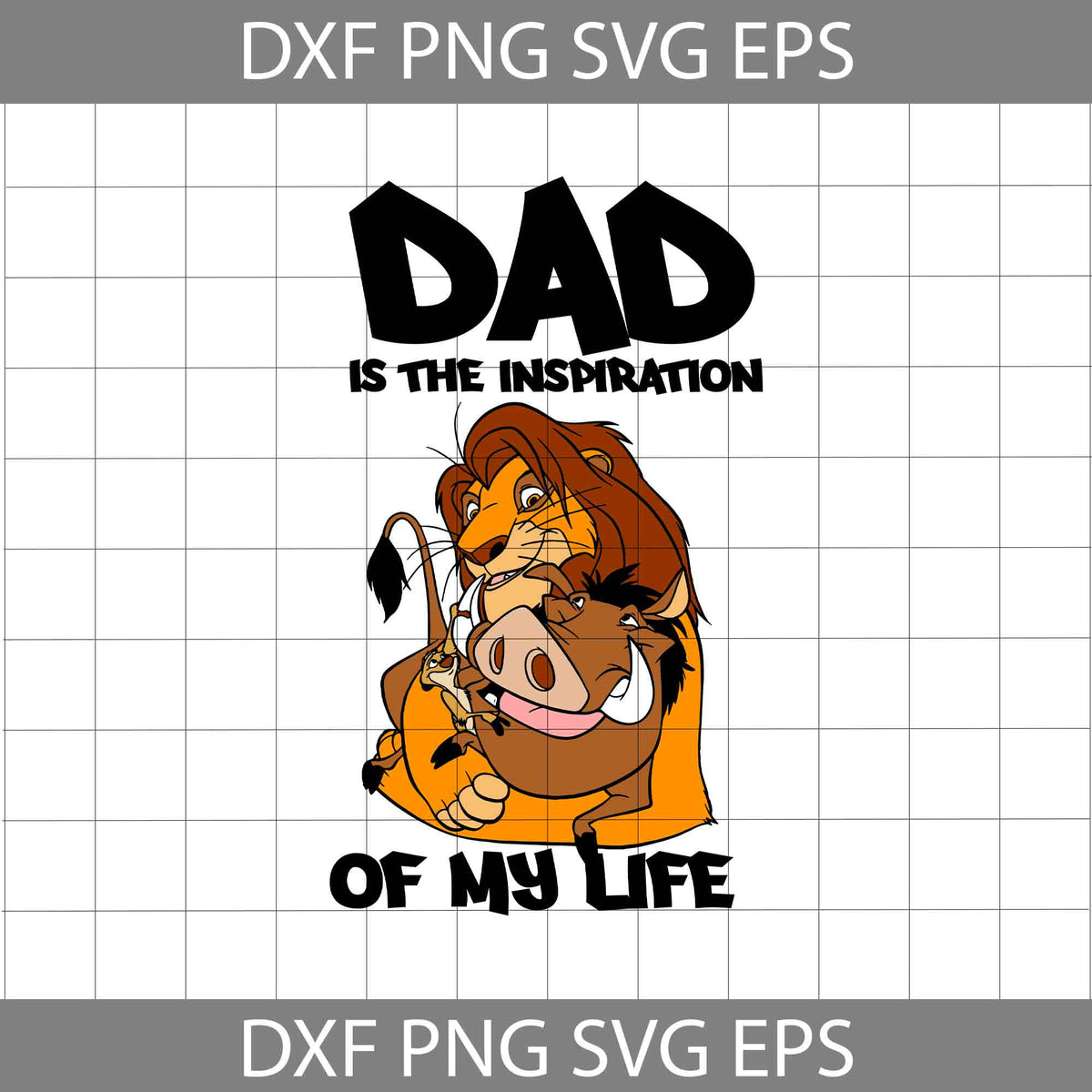 Dad Is The Inspiration Of My Life Svg, Simba Svg, Pumbaa svg, The Lion ...