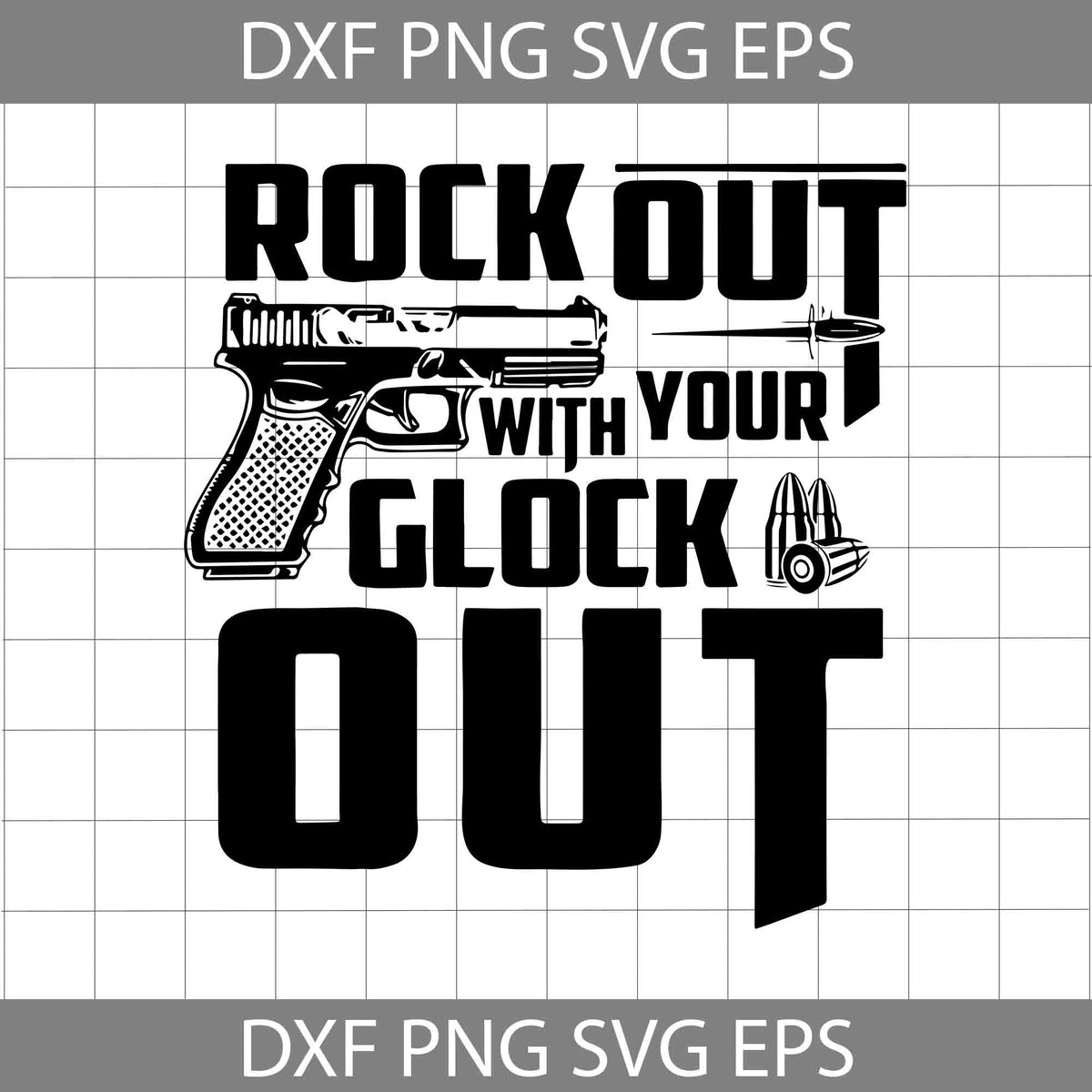 Rock Out With Your Out Glock Svg, Gun Svg, Cricut File, Clipart, Svg ...